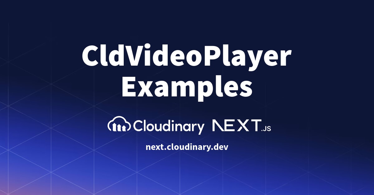 CldVideoPlayer Examples - Next Cloudinary